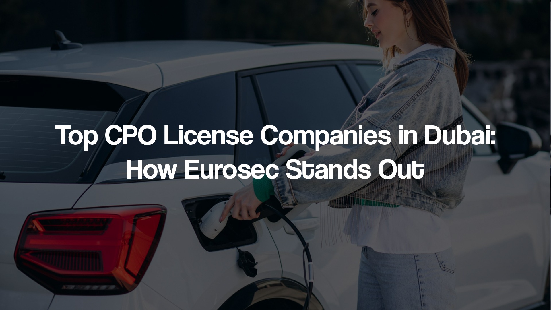 Top CPO License Companies in Dubai – Why Eurosec Leads