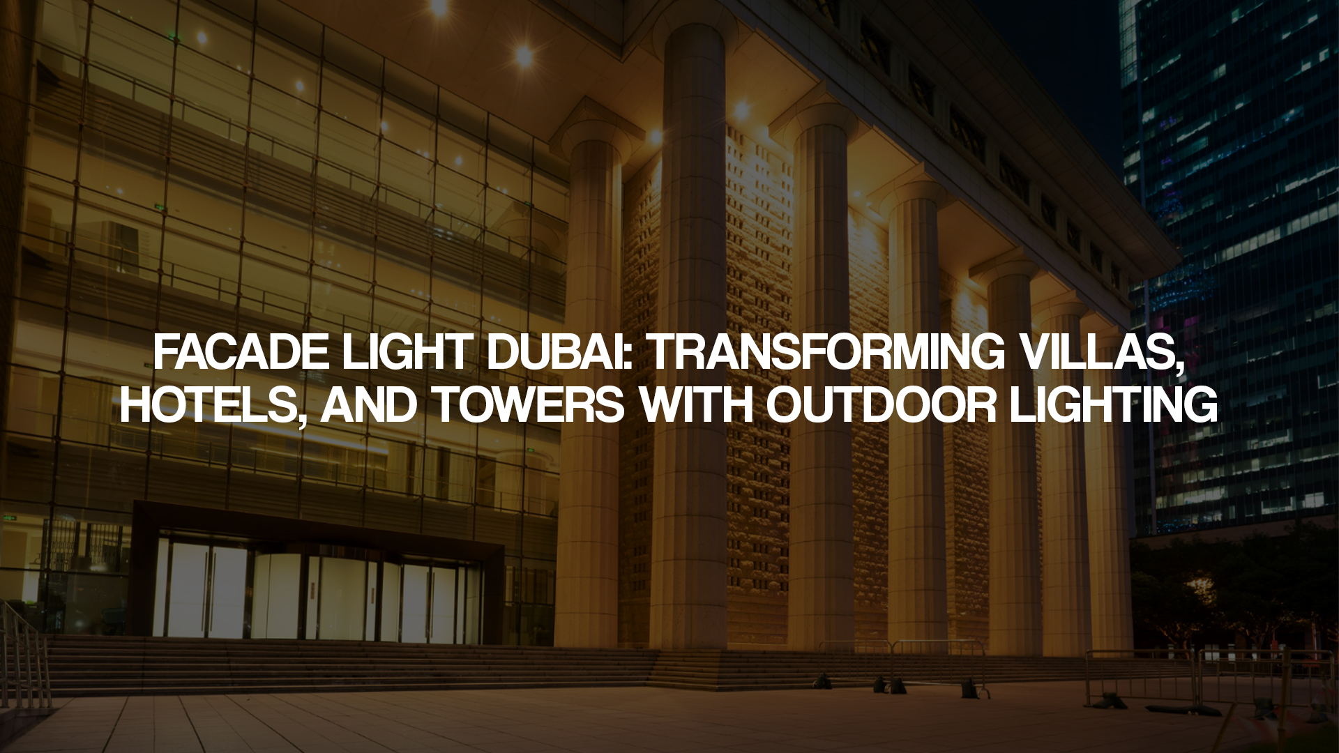 Facade Light Dubai: Elevate Villas, Hotels & Towers