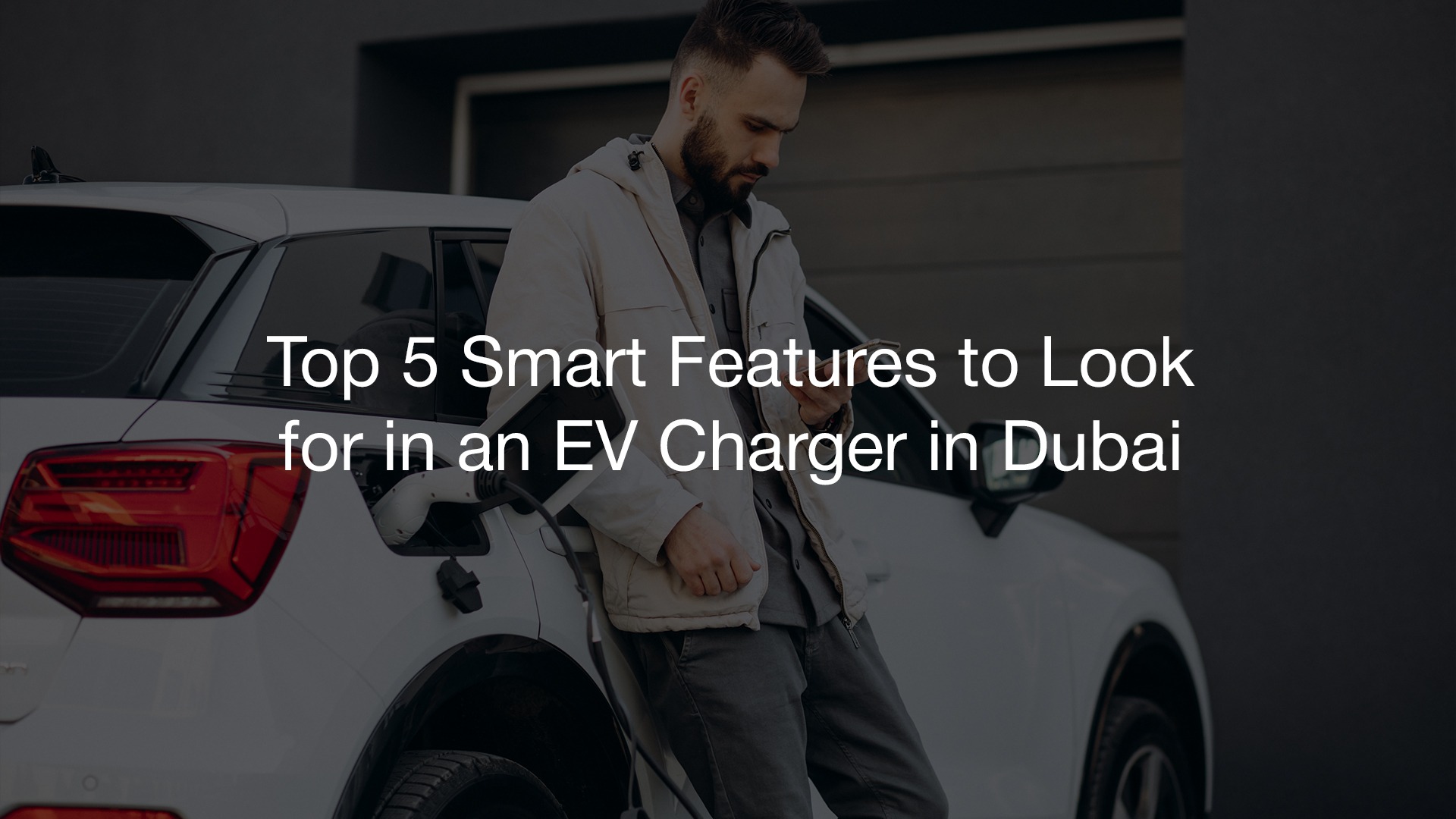 Top 5 Smart EV Chargers Features to Look for in Dubai