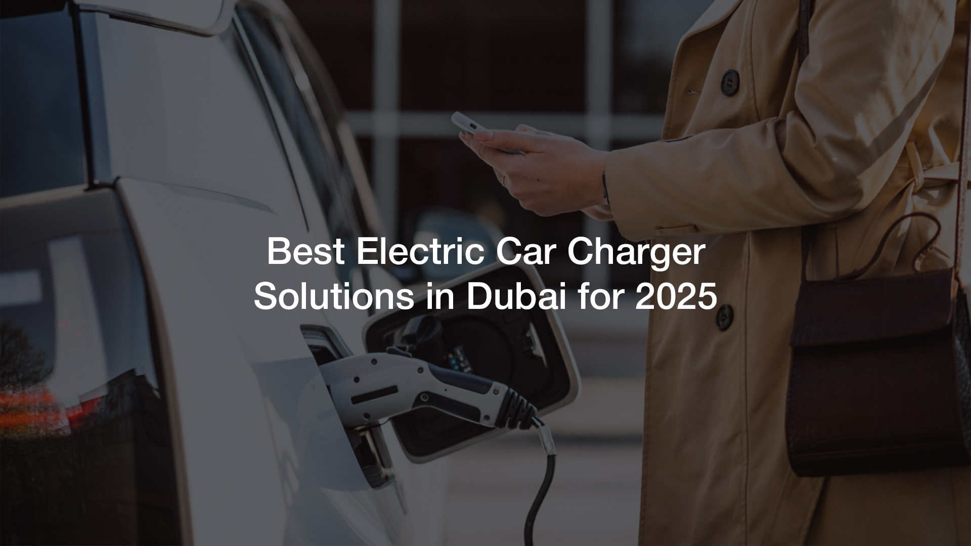 Top EV Charger Dubai Solutions for Smarter Charging 2025